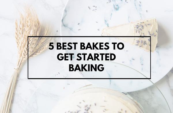 5 Best Bakes to Get Started with Baking - Bakestarters
